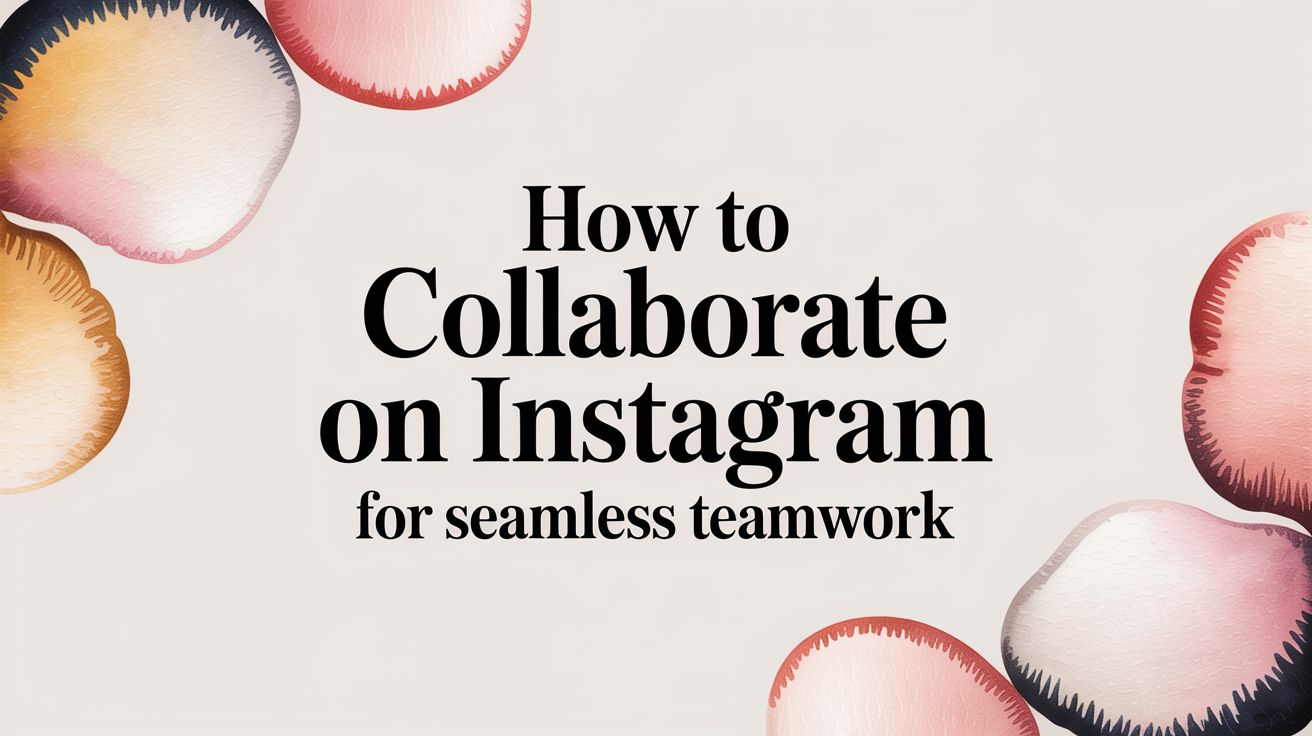 How to Collaborate on Instagram: Full Guide (2026)